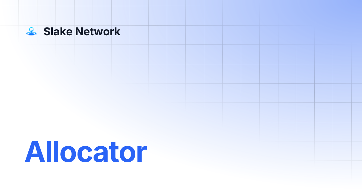 Allocator | Slake Network